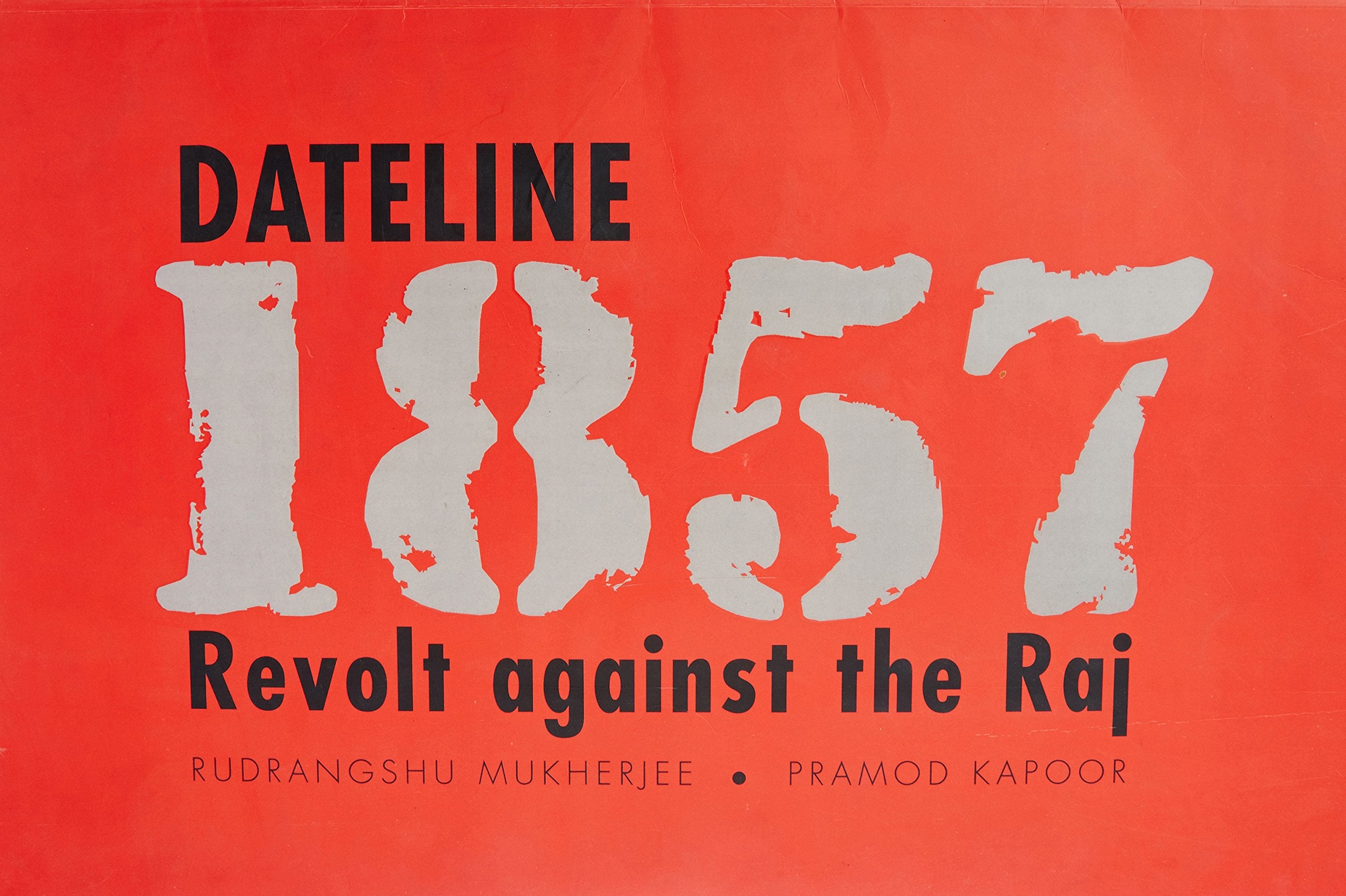 Dateline 1857: Revolt Against The Raj - Roli Books