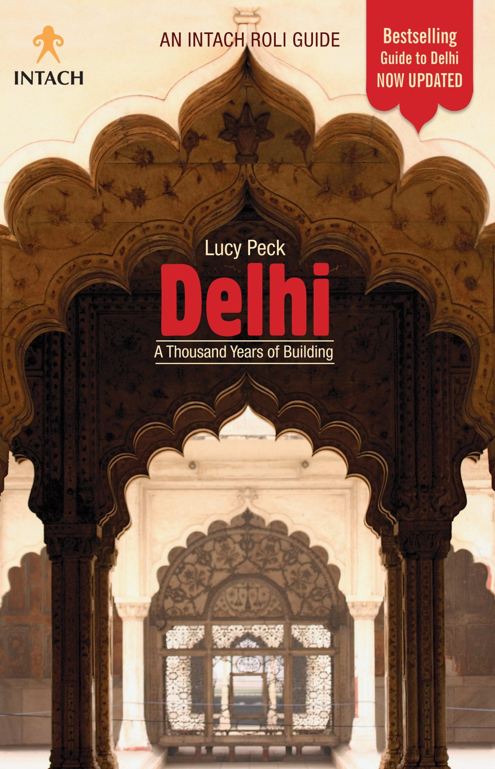 Delhi A Thousand Years Of Building An Intech Roli Guide - Roli Books