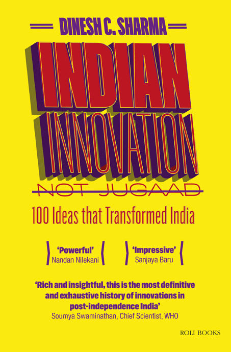Indian Innovation, Not Jugaad: 100 Ideas That Transformed India - Roli ...