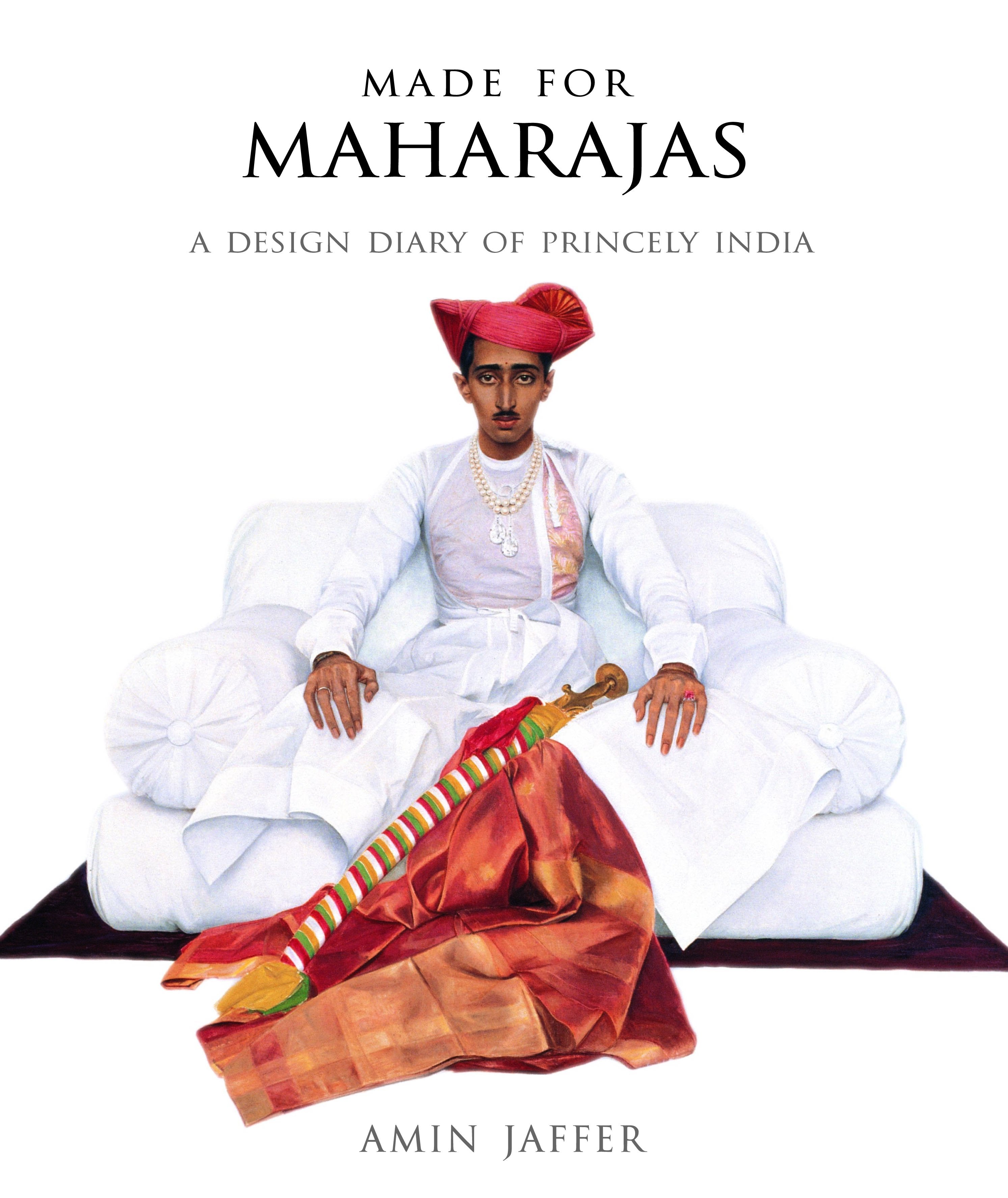 Made For The Maharajas : A Design Diary Of Princely India - Roli Books