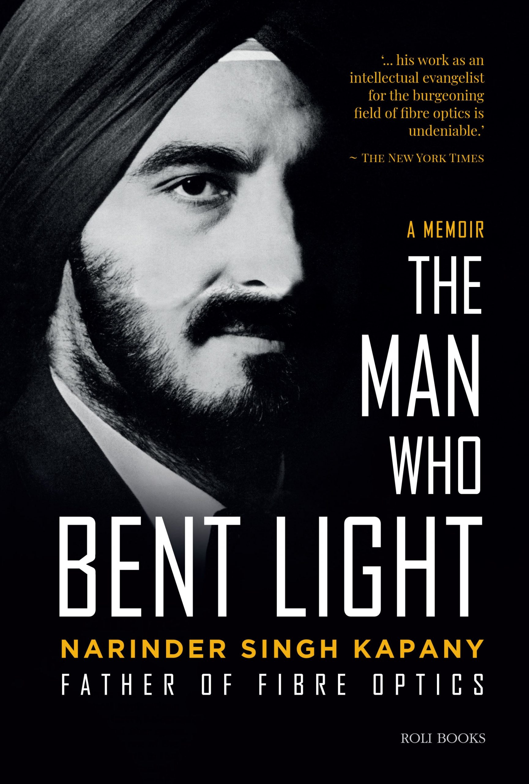 The Man Who Bent Light: Father Of Fibre Optics - Roli Books