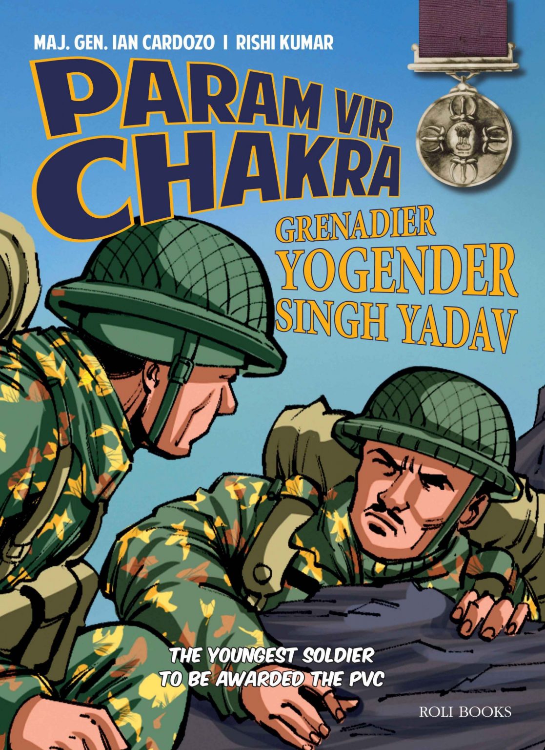 Param Vir Chakra : Grenadier Yogender Singh Yadav - Roli Books