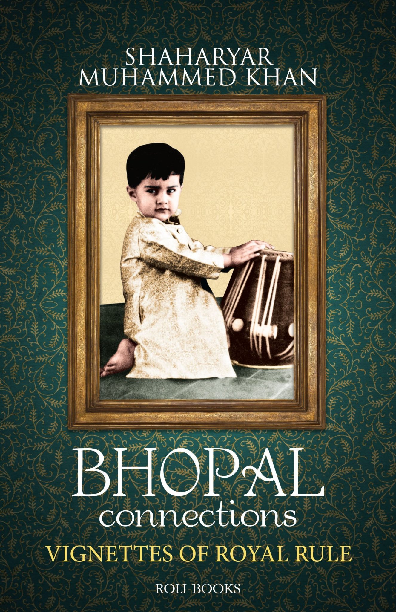 Bhopal Connections : Vignettes Of Royal Rule - Roli Books