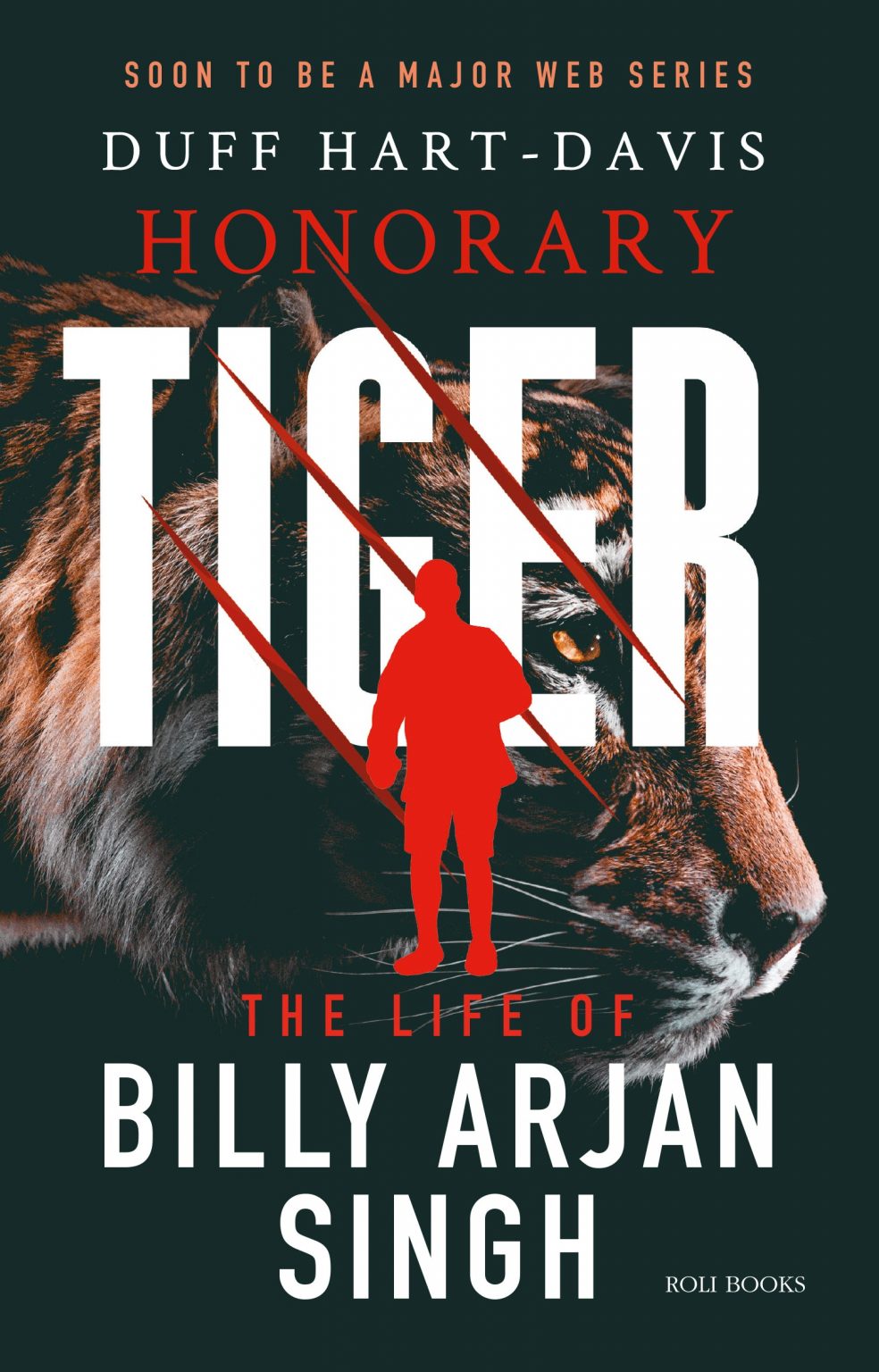 Honorary Tiger: The Life Of Billy Arjan Singh - Roli Books