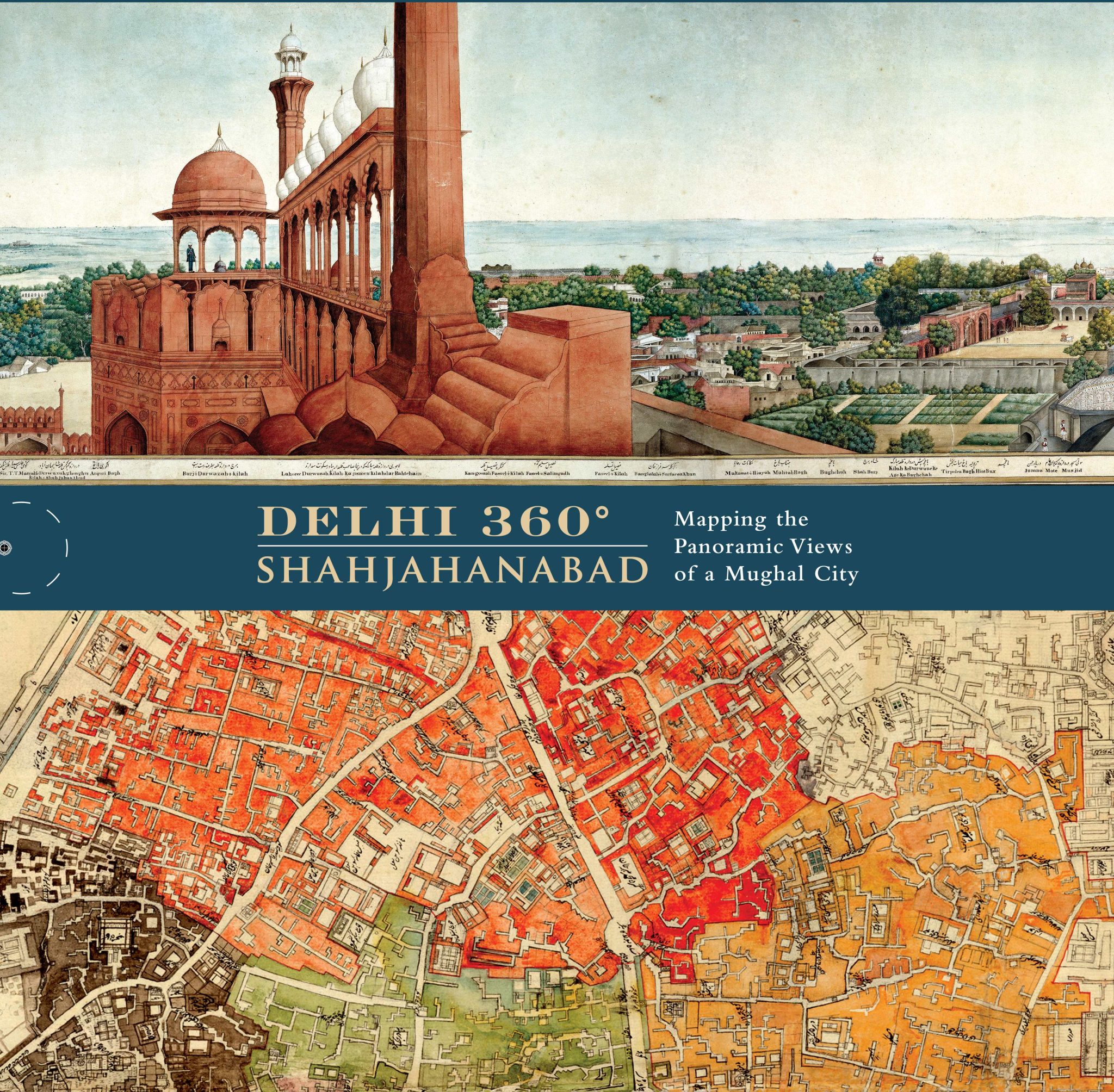 Delhi 360° | Shahjahanabad: Mapping the Panoramic Views of a Mughal ...
